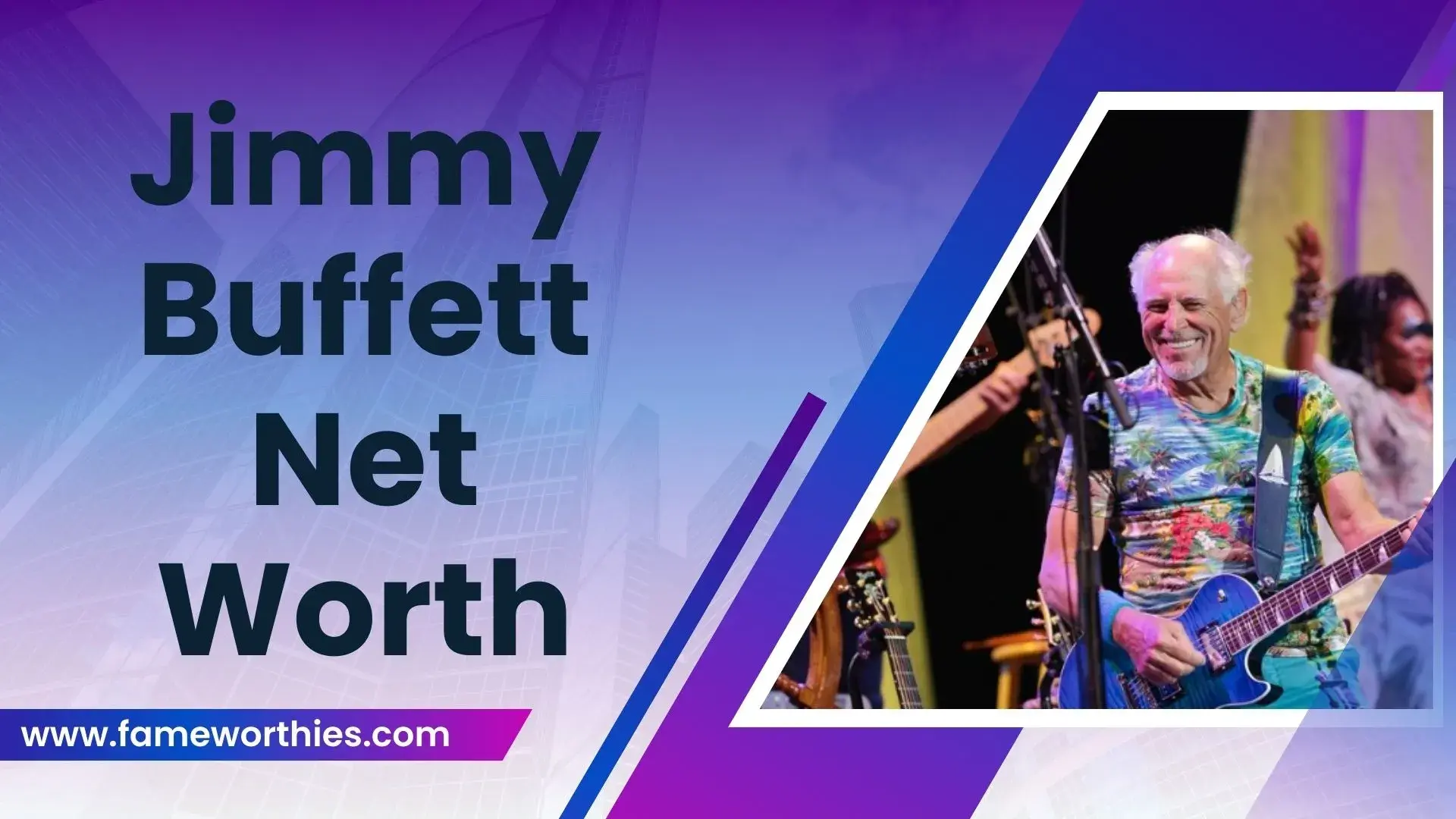 Jimmy Buffett Net Worth 2025 - Age, Wiki, Death And wife